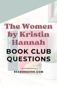 The Women by Kristin Hannah Book Club Questions & Summary | Reader Haven